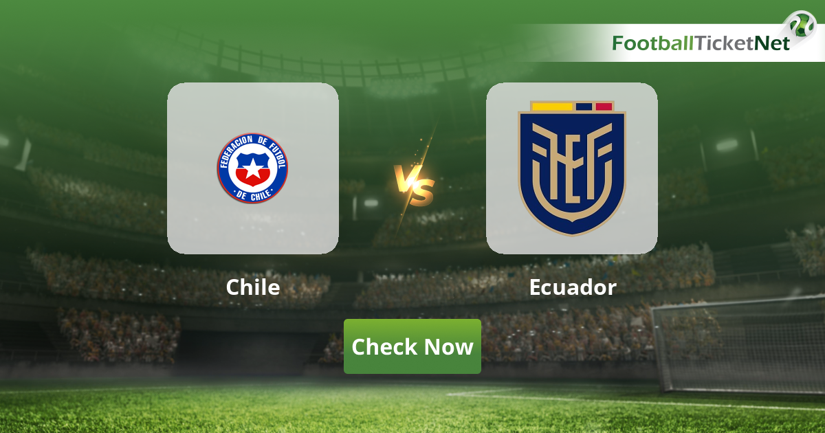 Chile vs Ecuador tickets - World Cup 2026 Qualifiers
